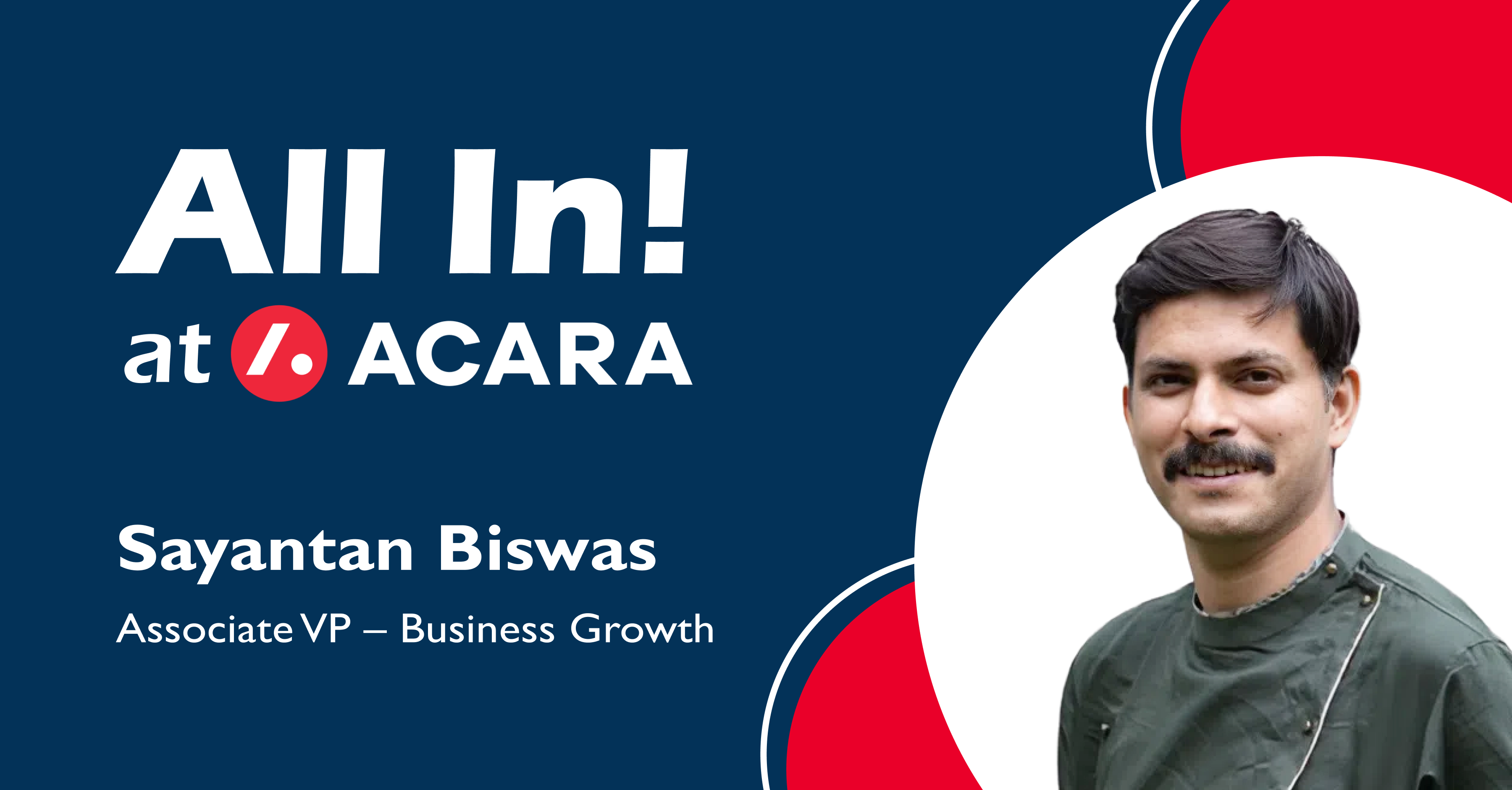 All In at Acara: Sayantan Biswas, Associate VP – Business Growth ...